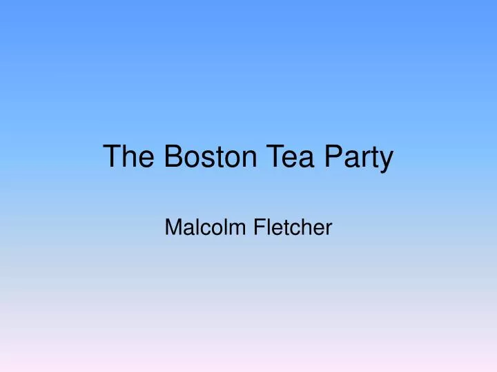 PPT - The Boston Tea Party PowerPoint Presentation, free download - ID ...