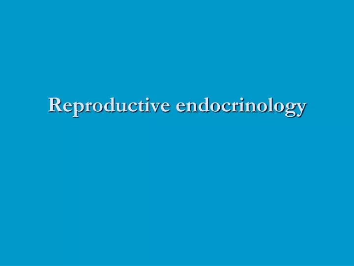 Ppt Reproductive Endocrinology Powerpoint Presentation Free Download