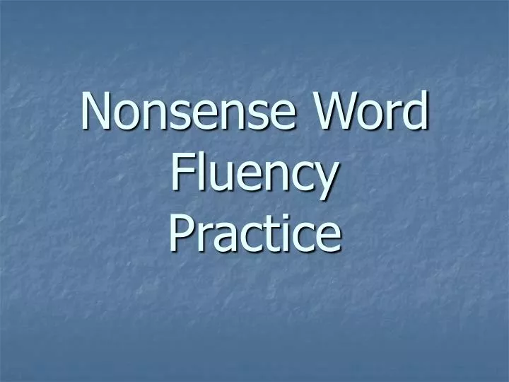 PPT - Nonsense Word Fluency Practice PowerPoint Presentation, free ...