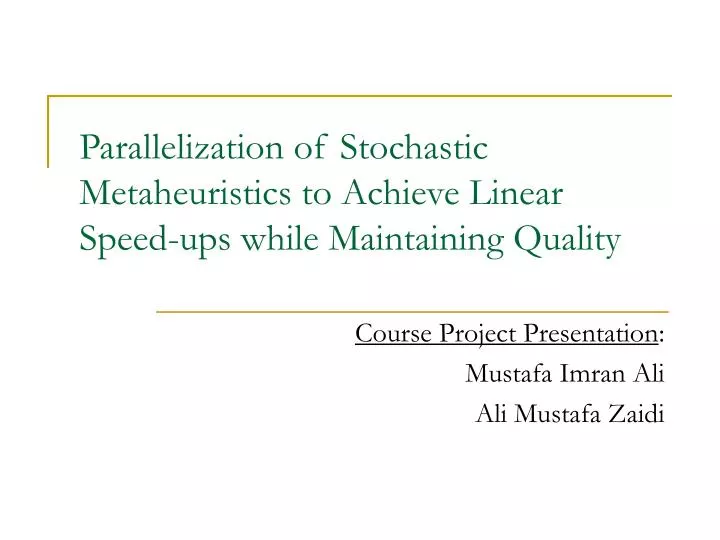 Ppt Parallelization Of Stochastic Metaheuristics To Achieve Linear