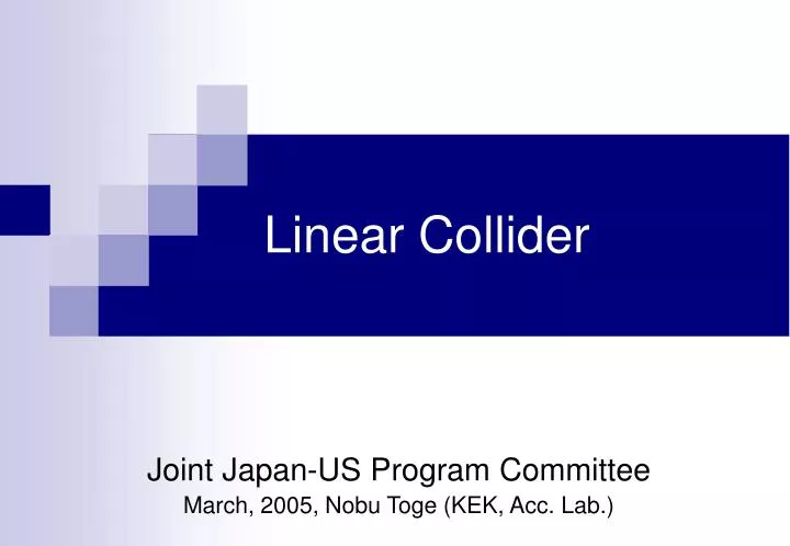 PPT - Linear Collider PowerPoint Presentation, free download - ID:6117430