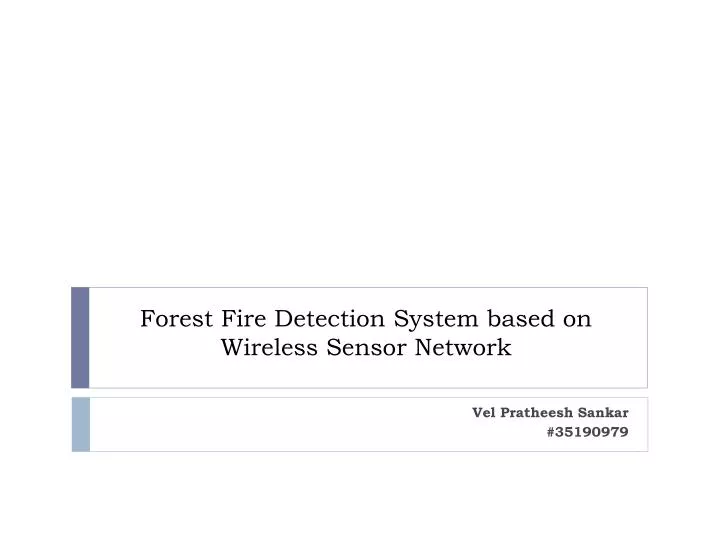 Ppt Forest Fire Detection System Based On Wireless Sensor Network
