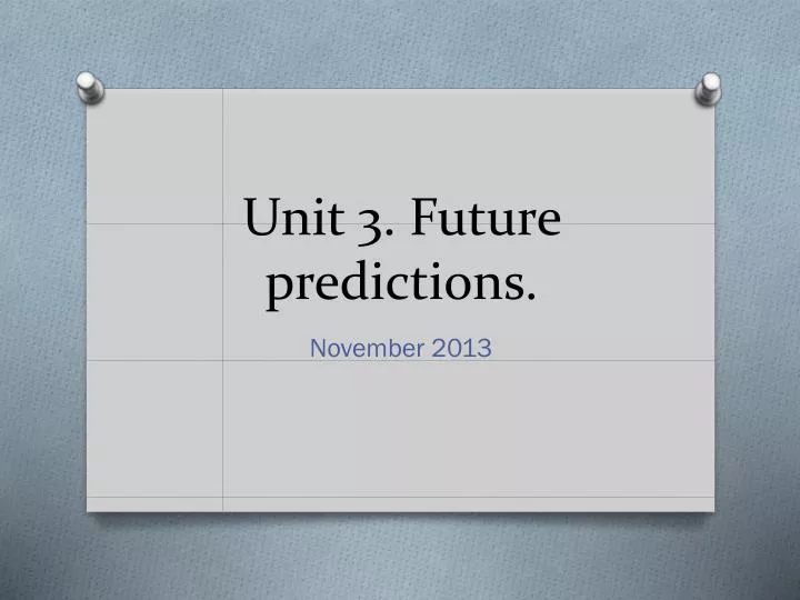 PPT - Unit 3. Future predictions . PowerPoint Presentation, free ...