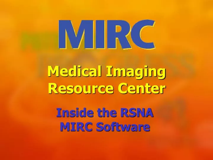 PPT - Inside the RSNA MIRC Software PowerPoint Presentation, free ...