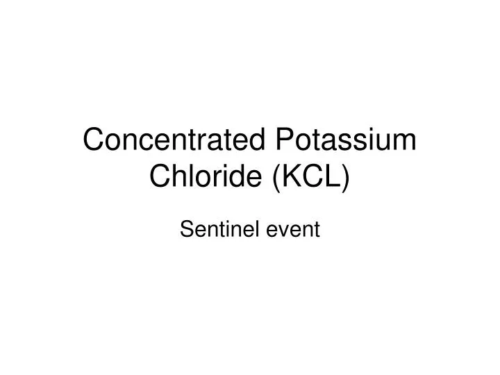 PPT - Concentrated Potassium Chloride (KCL) PowerPoint Presentation ...