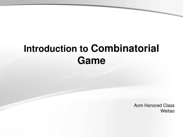 PPT - Introduction to Combinatorial Game PowerPoint Presentation, free ...