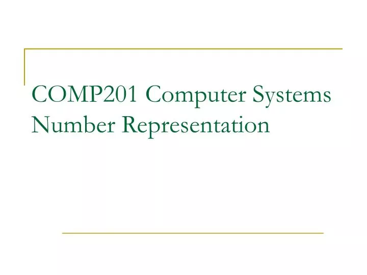 PPT - COMP201 Computer Systems Number Representation PowerPoint ...