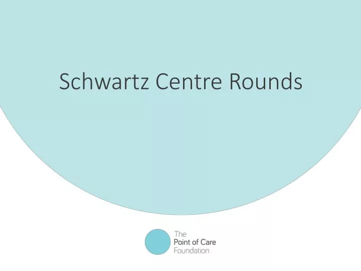 PPT - Schwartz Centre Rounds PowerPoint Presentation, free download ...
