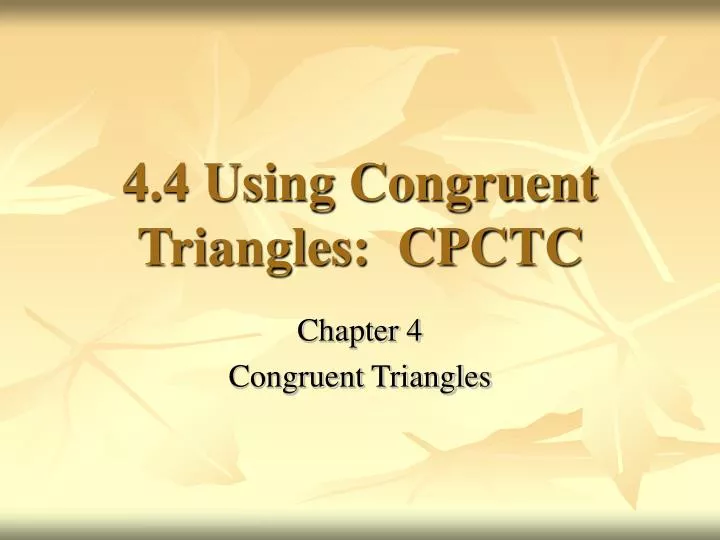 PPT - 4.4 Using Congruent Triangles: CPCTC PowerPoint Presentation ...