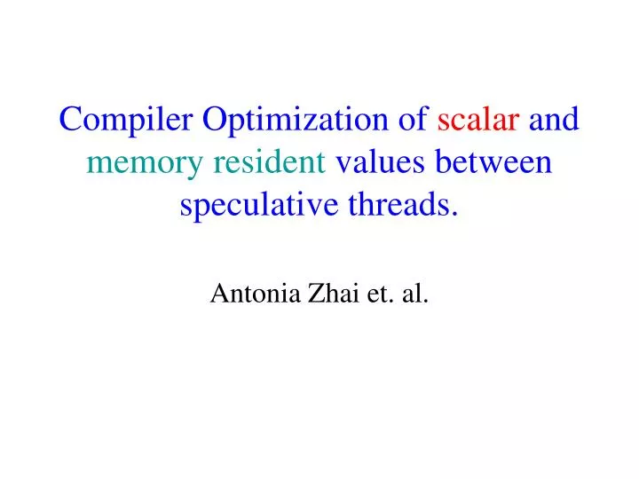 Ppt Compiler Optimization Of Scalar And Memory Resident Values Between Speculative Threads