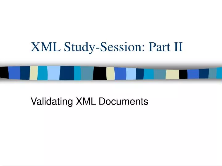PPT - XML Study-Session: Part II PowerPoint Presentation, free download ...