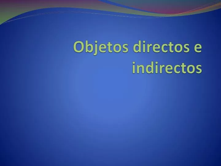 PPT - Objetos directos e indirectos PowerPoint Presentation, free ...