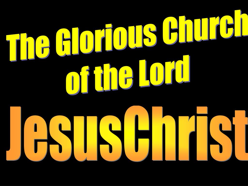 PPT - The Glorious Church of the Lord PowerPoint Presentation, free ...