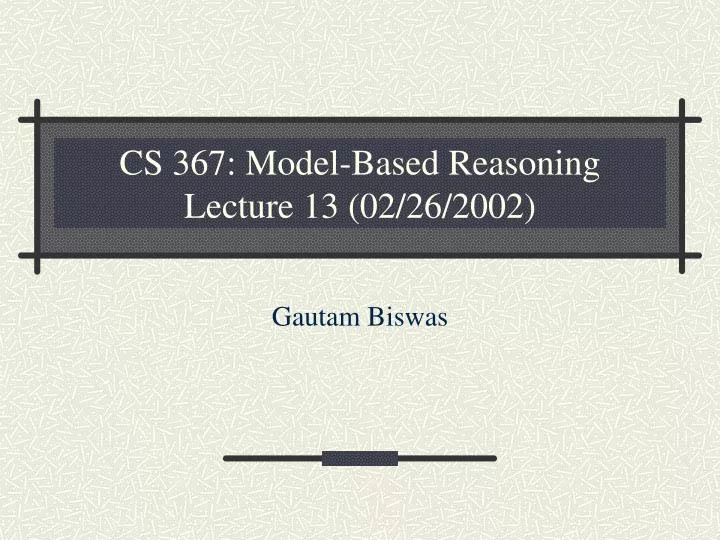 Ppt Cs 367 Model Based Reasoning Lecture 13 02262002 Powerpoint Presentation Id6123356