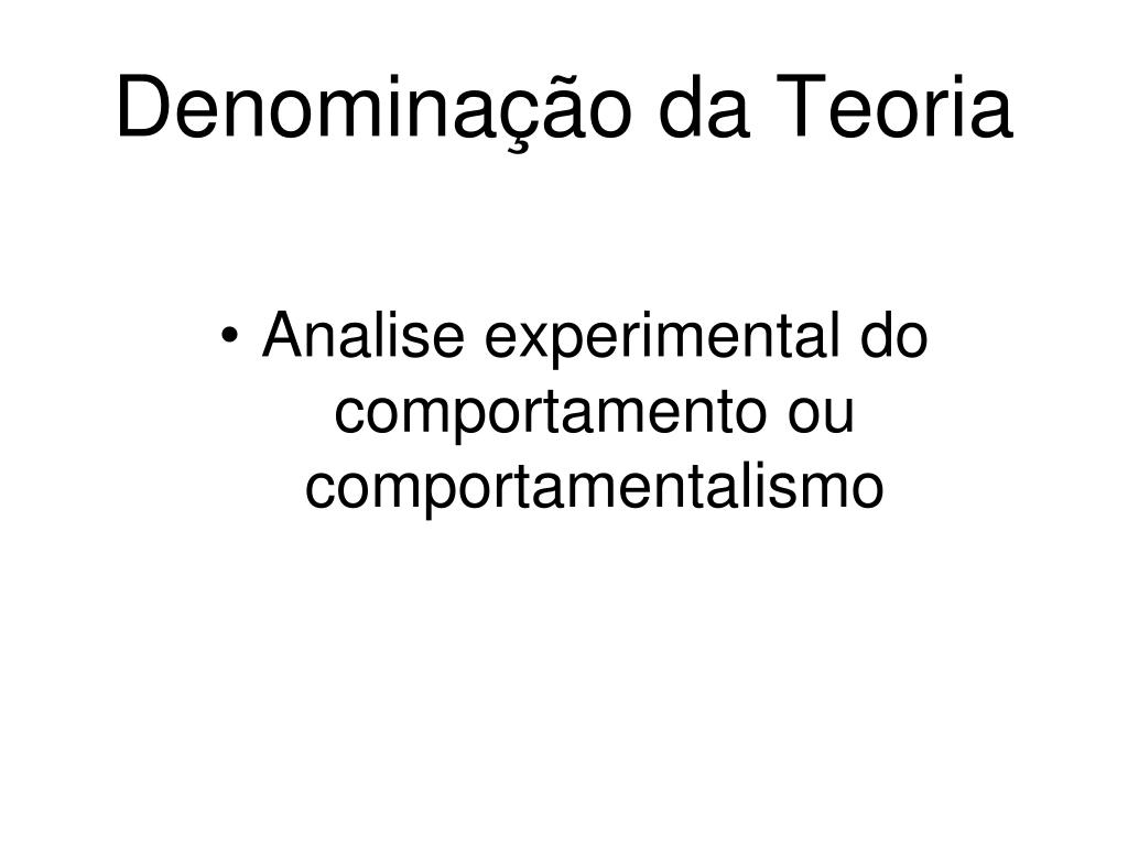 PPT - A teoria Behaviorista sobre as ações PowerPoint Presentation ...