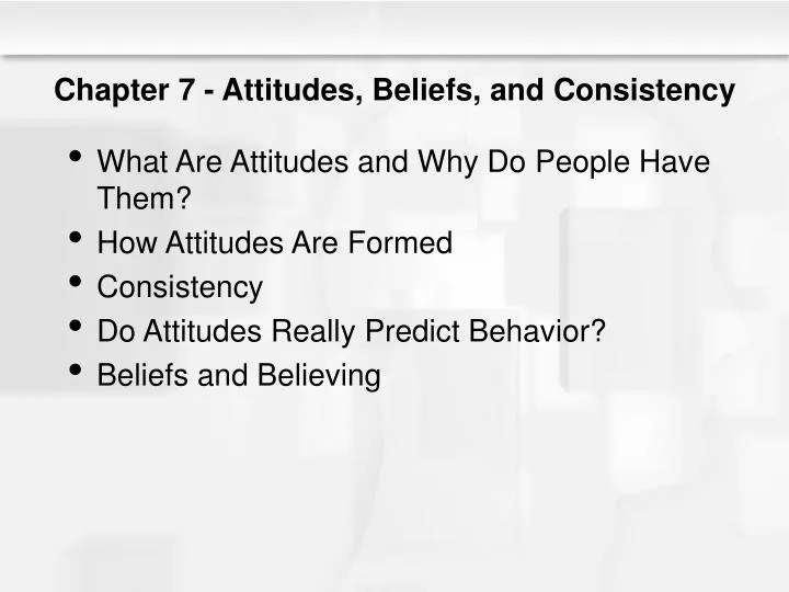 PPT - Chapter 7 - Attitudes, Beliefs, and Consistency PowerPoint ...