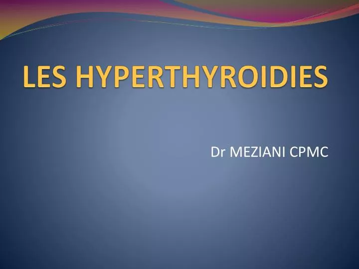 PPT - LES HYPERTHYROIDIES PowerPoint Presentation, free download - ID ...