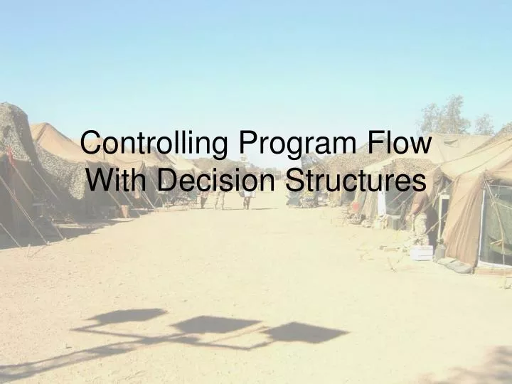 PPT - Controlling Program Flow With Decision Structures PowerPoint ...
