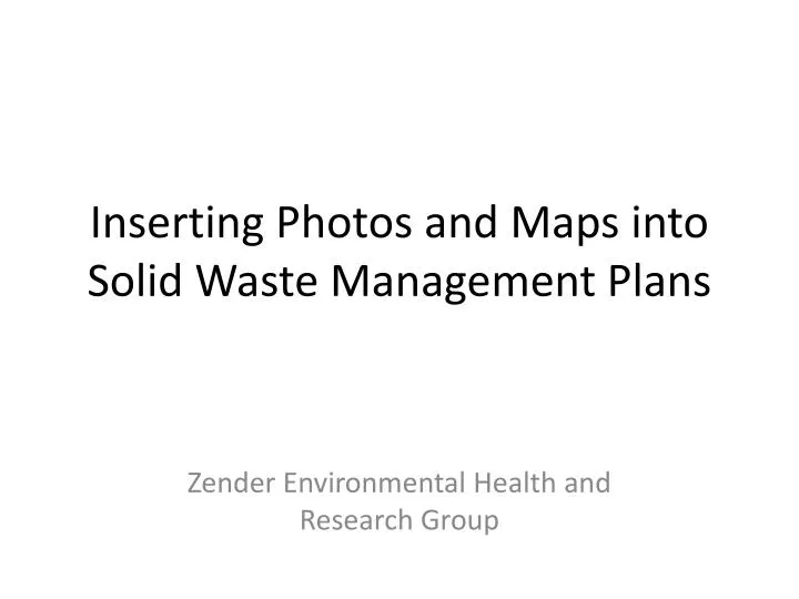 PPT - Inserting Photos and Maps into Solid Waste Management Plans ...