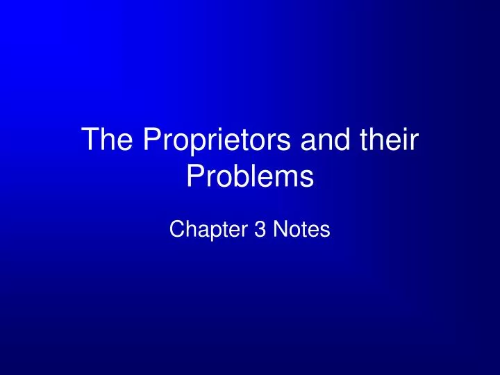 PPT - The Proprietors and their Problems PowerPoint Presentation, free ...