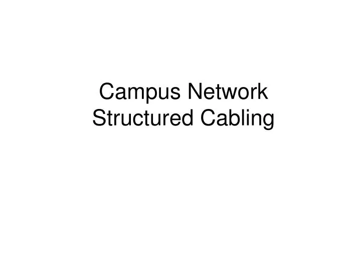 PPT - Campus Network Structured Cabling PowerPoint Presentation, free ...