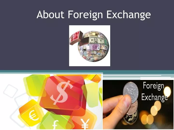 PPT - About Foreign Exchange PowerPoint Presentation, free download ...