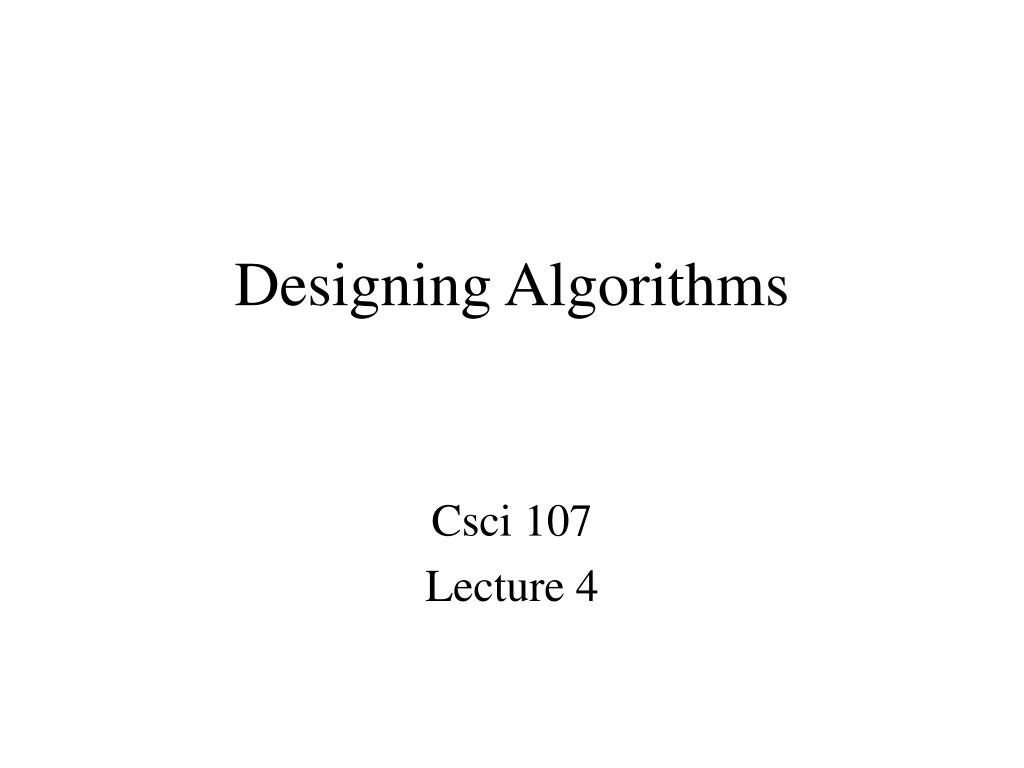 PPT - Designing Algorithms PowerPoint Presentation, free download - ID ...