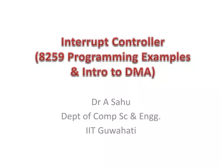 PPT - Interrupt Controller (8259 Programming Examples & Intro to DMA ...