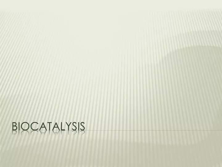 PPT - Biocatalysis PowerPoint Presentation, free download - ID:6135174