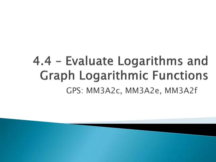 Ppt 44 Evaluate Logarithms And Graph Logarithmic Functions 2331