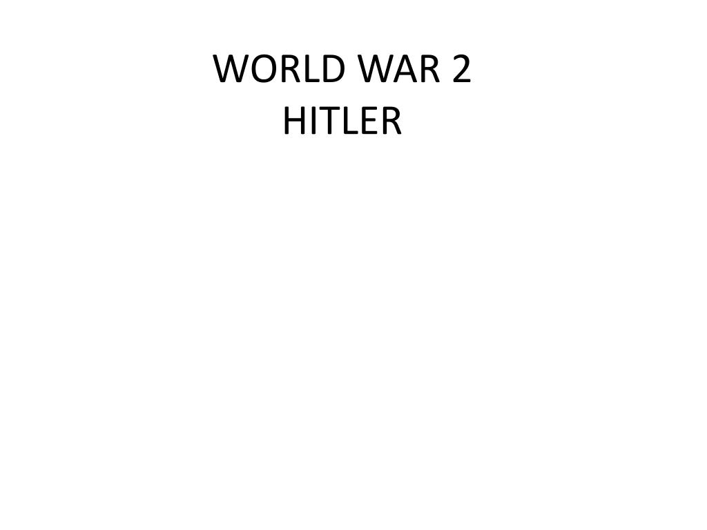 PPT - WORLD WAR 2 HITLER PowerPoint Presentation, free download - ID ...
