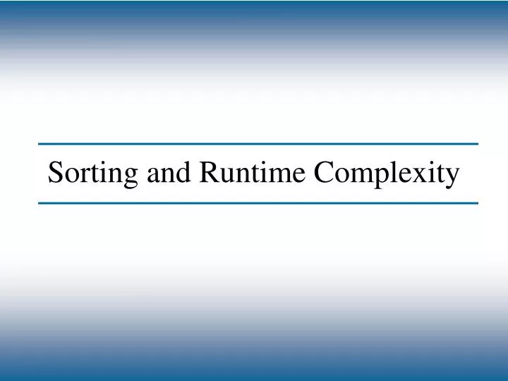PPT - Sorting and Runtime Complexity PowerPoint Presentation, free ...