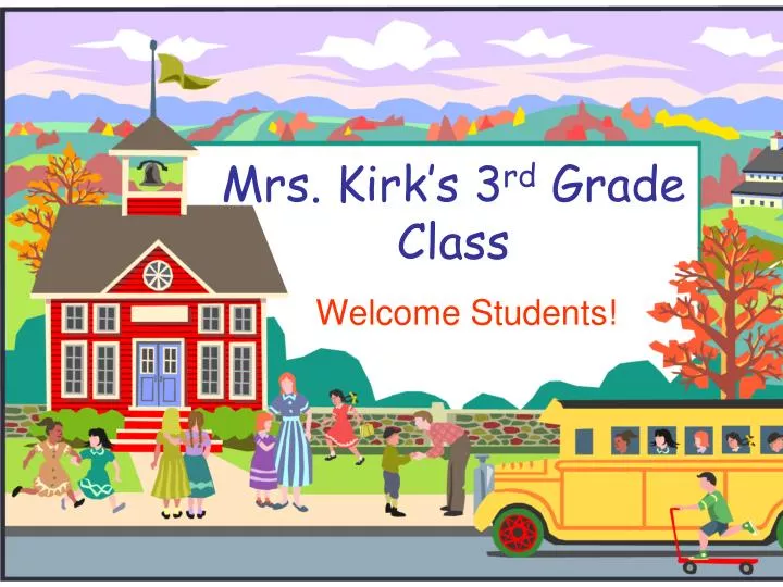 PPT - Mrs. Kirk’s 3 rd Grade Class PowerPoint Presentation, free ...