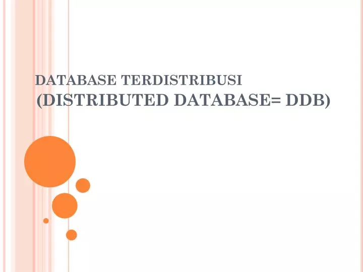 PPT - DATABASE TERDISTRIBUSI (DISTRIBUTED DATABASE= DDB) PowerPoint ...