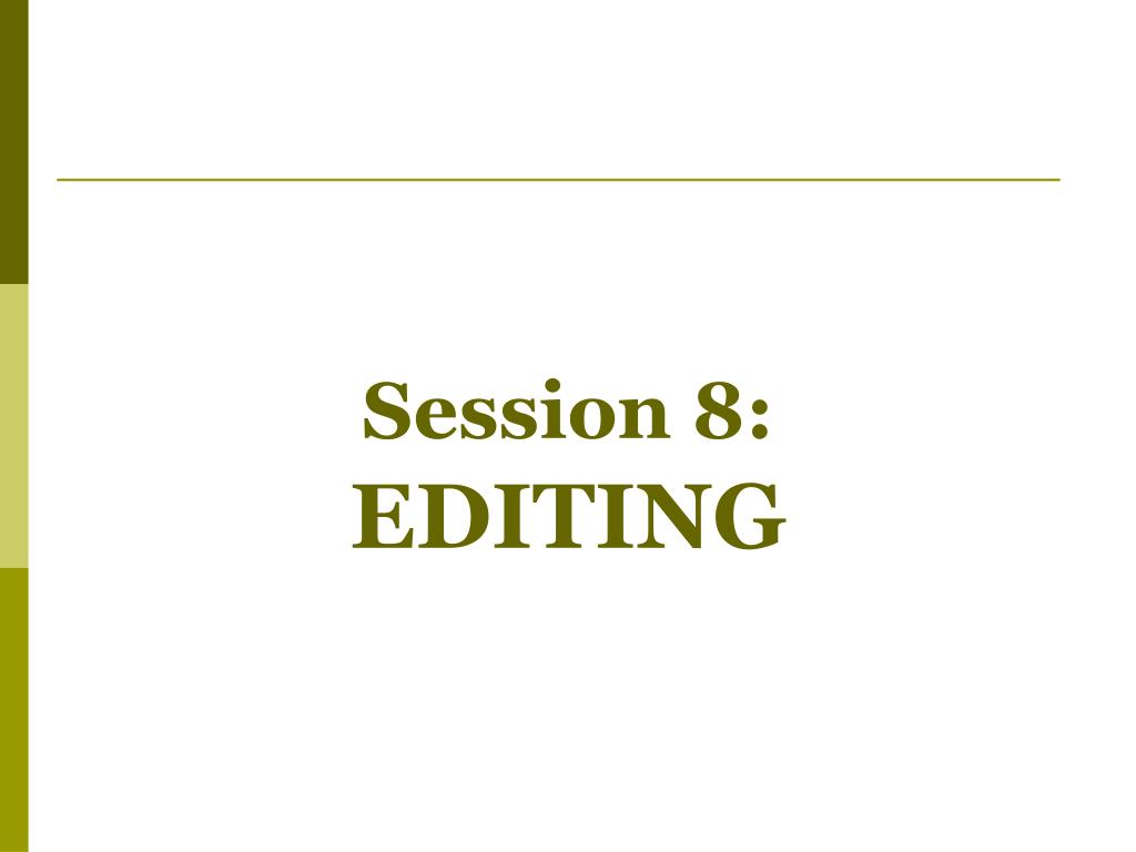 PPT - Session 8: EDITING PowerPoint Presentation, free download - ID ... PPT - Session 8: EDITING PowerPoint Presentation, free download - ID ...