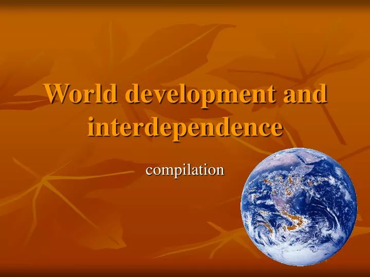 PPT - World development and interdependence PowerPoint Presentation ...