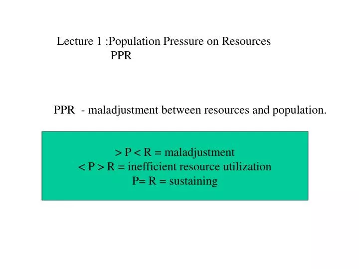 PPT - Lecture 1 :Population Pressure on Resources PPR PowerPoint ...