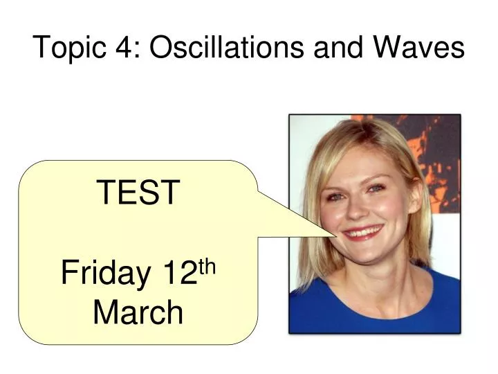 PPT - Topic 4: Oscillations and Waves PowerPoint Presentation, free ...