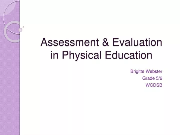 PPT - Assessment & Evaluation in Physical Education PowerPoint ...