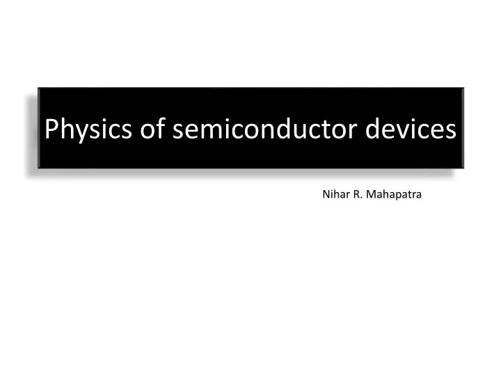 PPT - Physics of semiconductor devices PowerPoint Presentation - ID:6146212