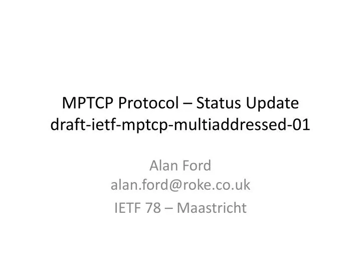 PPT - MPTCP Protocol – Status Update draft-ietf-mptcp-multiaddressed-01 PowerPoint Presentation ...
