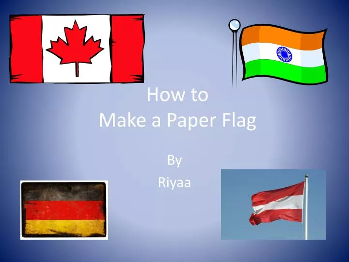 PPT - How to Make a Paper Flag PowerPoint Presentation, free download ...