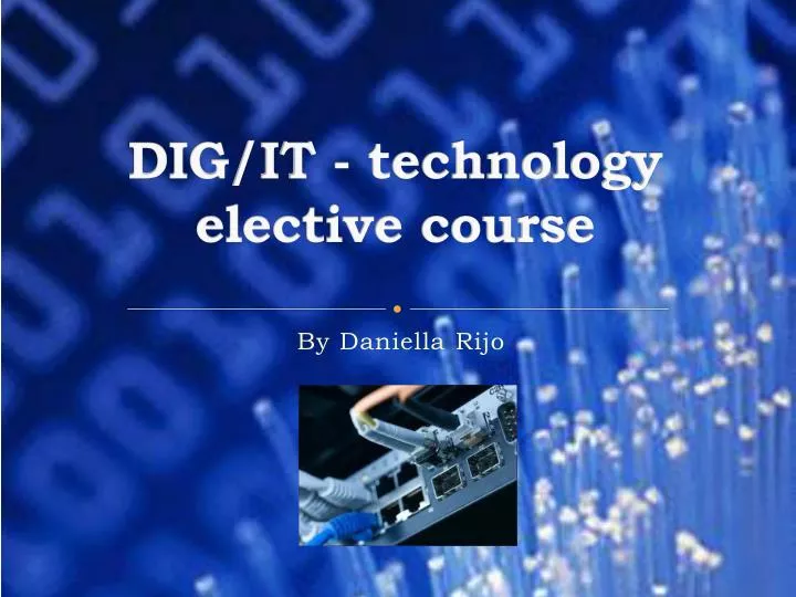 PPT - DIG/IT - technology elective course PowerPoint Presentation, free ...