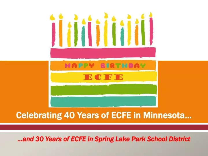 PPT - Celebrating 40 Years of ECFE in Minnesota… PowerPoint ...
