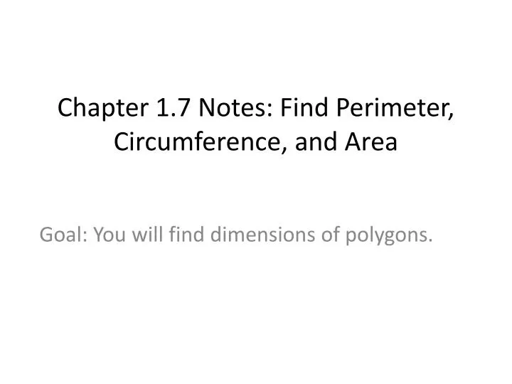 PPT - Chapter 1.7 Notes: Find Perimeter, Circumference, and Area ...