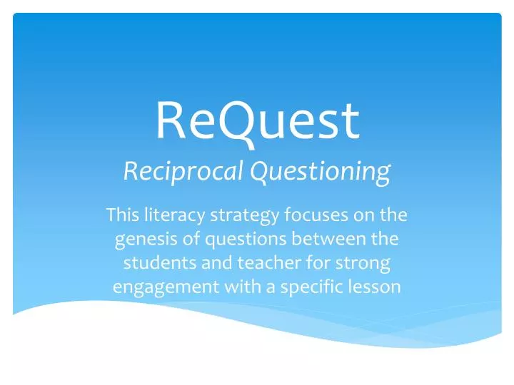 PPT - ReQuest Reciprocal Questioning PowerPoint Presentation, free ...