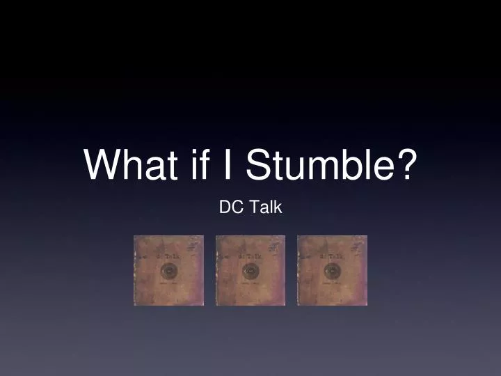 PPT - What if I Stumble? PowerPoint Presentation, free download - ID ...