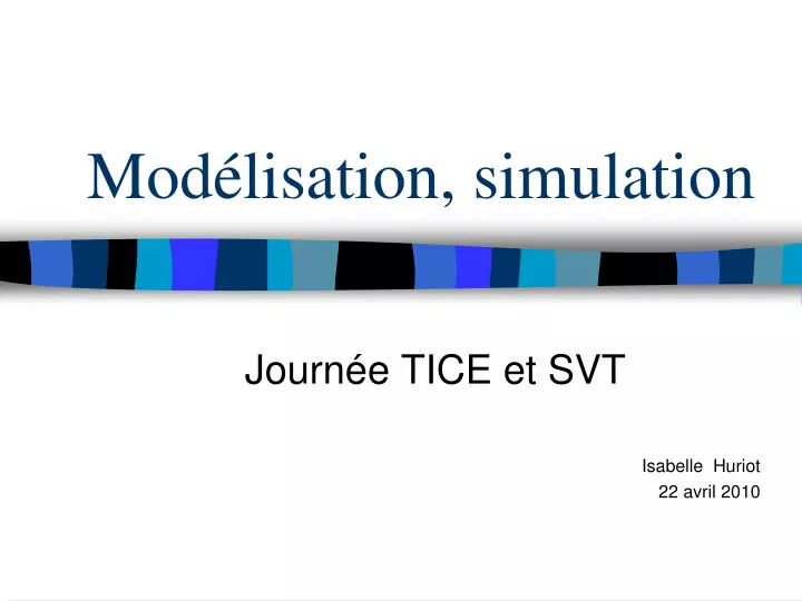 PPT - Modélisation, simulation PowerPoint Presentation, free download - ID:6152051