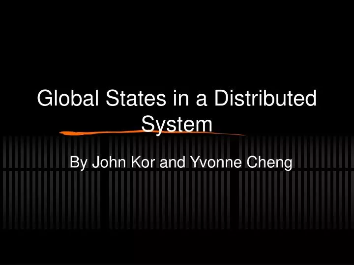 PPT - Global States in a Distributed System PowerPoint Presentation ...