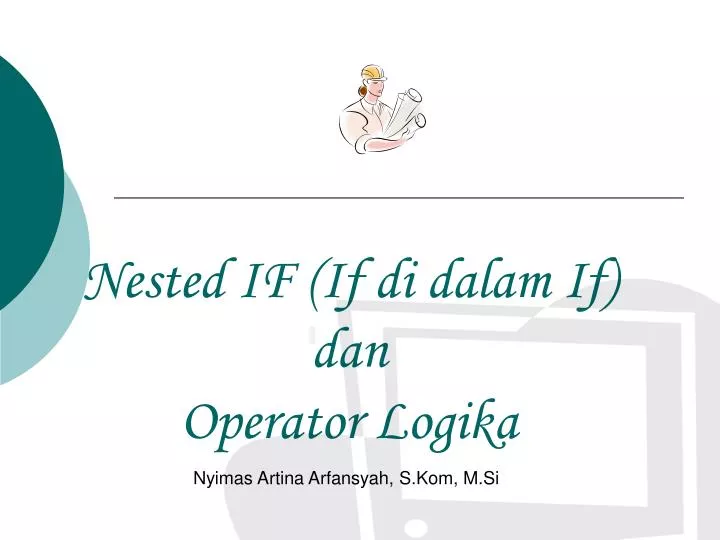PPT - Nested IF (If di dalam If) dan Operator Logika PowerPoint Presentation - ID:6156316